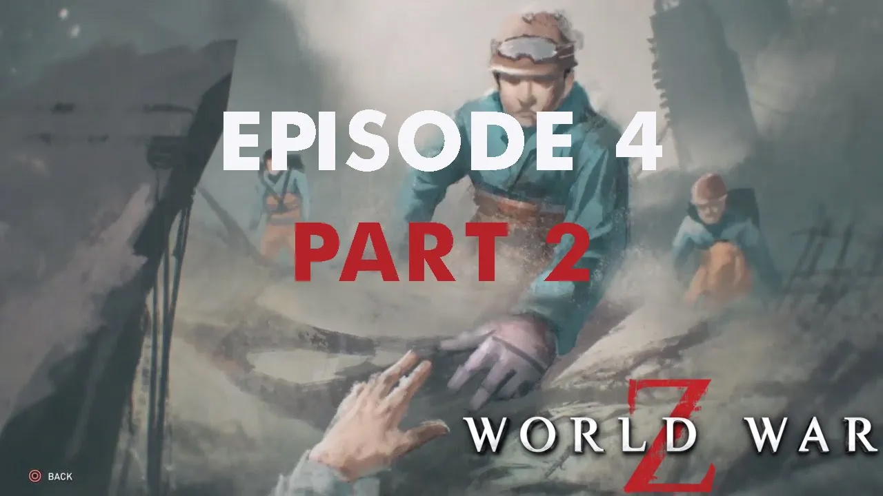 ПРОХОЖДЕНИЕ WORLD WAR Z | EPISODE 4 | PART 2 - СПАСЕНИЕ!
