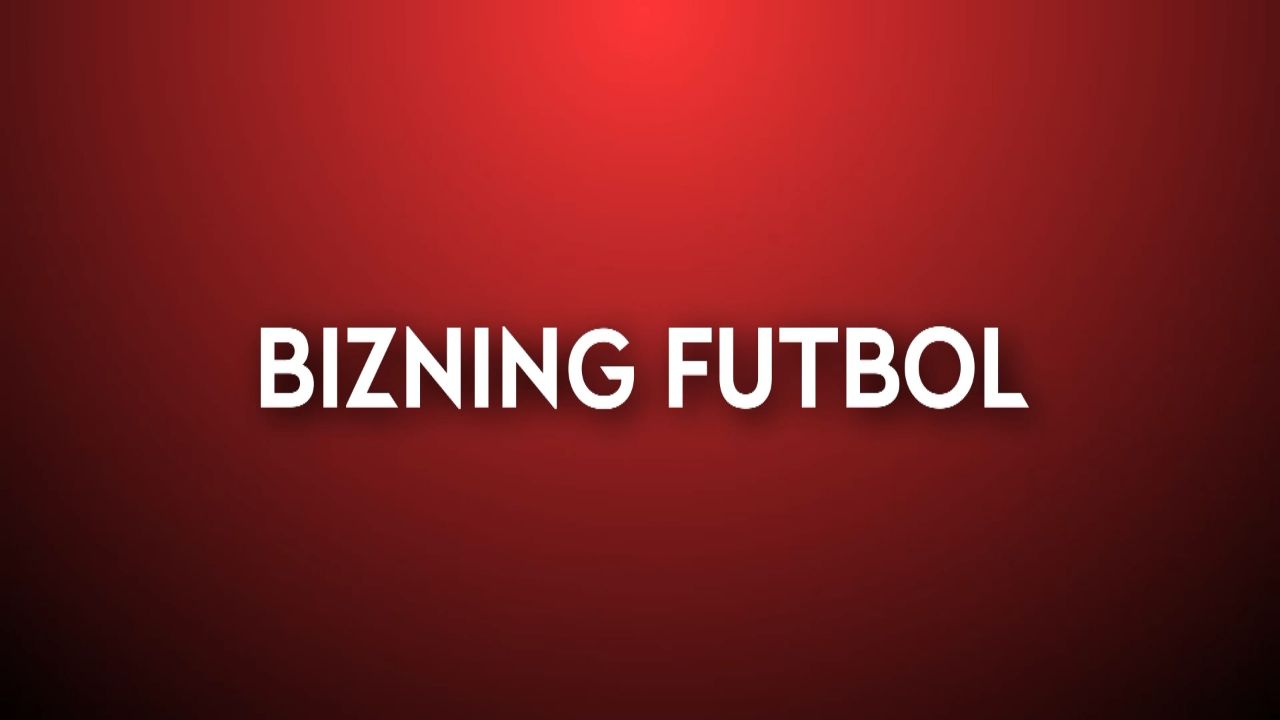 BIZNING FUTBOL | 7.03.2022 EFIR