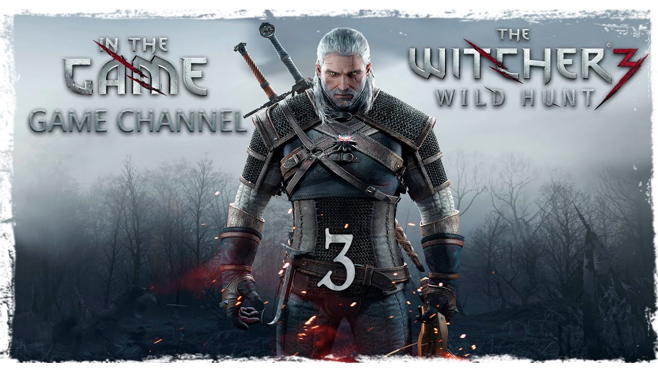 The Witcher 3: Wild Hunt / Ведьмак 3: Дикая Охота - Прохождение #3 [Поле Битвы]