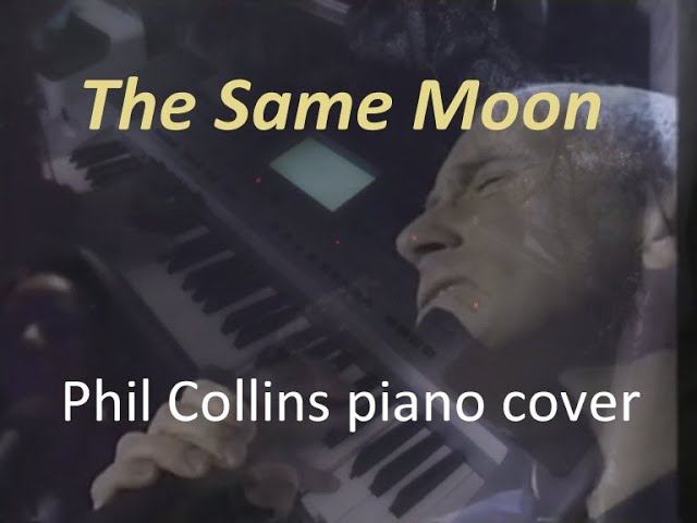 The Same Moon [Phil Collins piano cover] (take 2)
