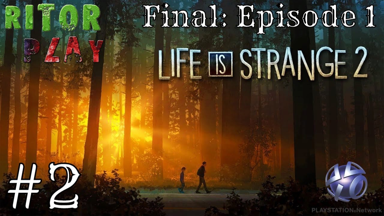 Life is strange 2: Эпизод 1. Финал.  Часть 2 Прохождение на русском #RitorPlay
