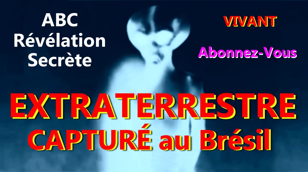 Capture d’un EXTRATERRESTRE VIVANT