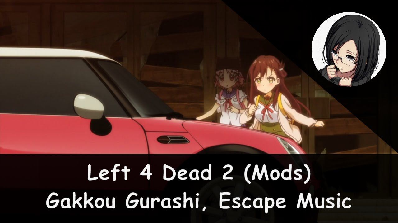Left 4 Dead 2 - Gakkou Gurashi, Escape Music Mod