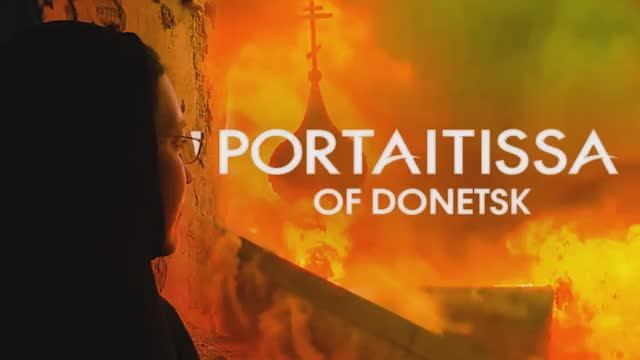 Portaitissa of Donetsk / Russian Documentary 2022  (English translation)