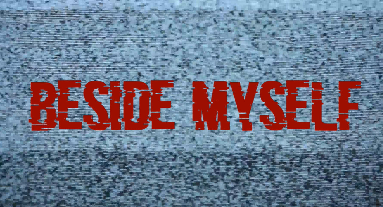 Beside Myself. Полное прохождение. OLDFEAR