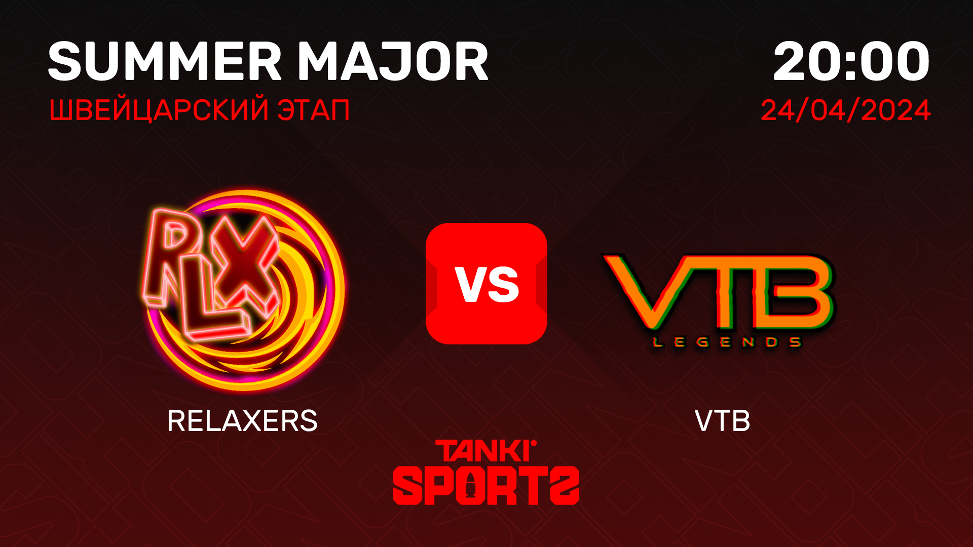 RELAXERS vs VTB   SUMMER MAJOR 2024   RANKINGS III   24.04.2024 (1)