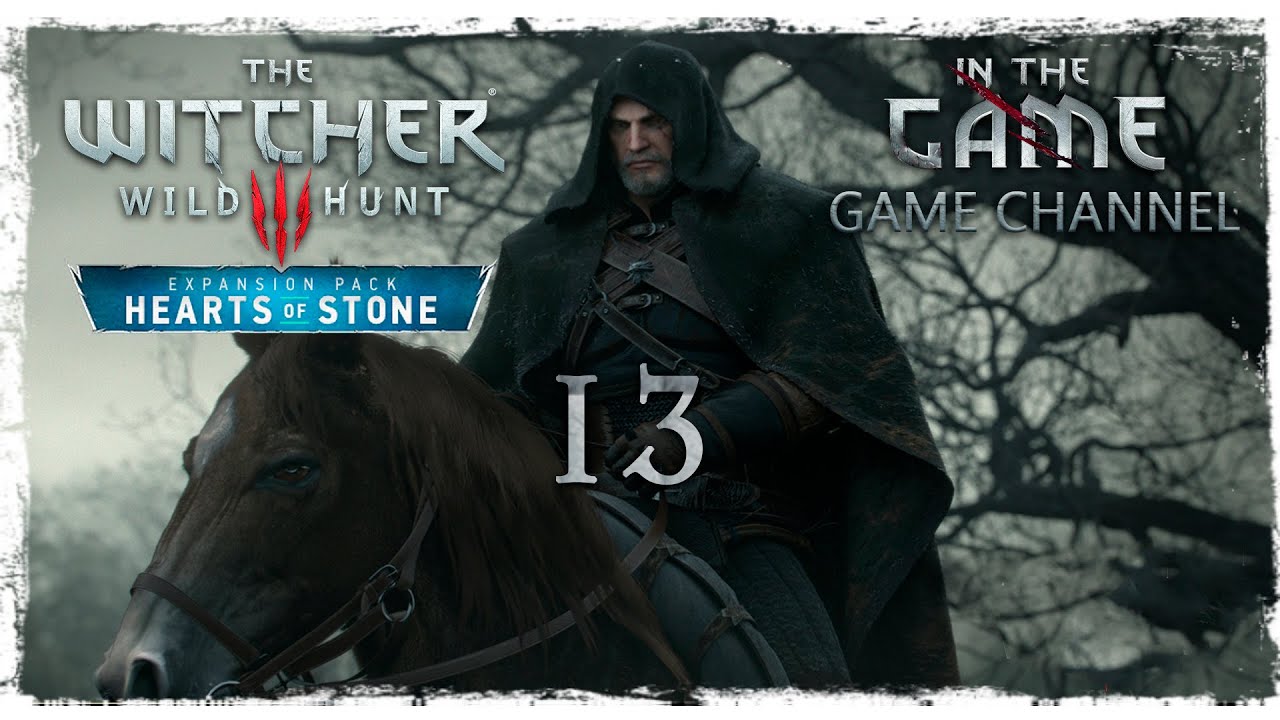 The Witcher 3: Wild Hunt - Hearts of Stone / Ведьмак 3: Дикая Охота - Каменные сердца - Прохождени