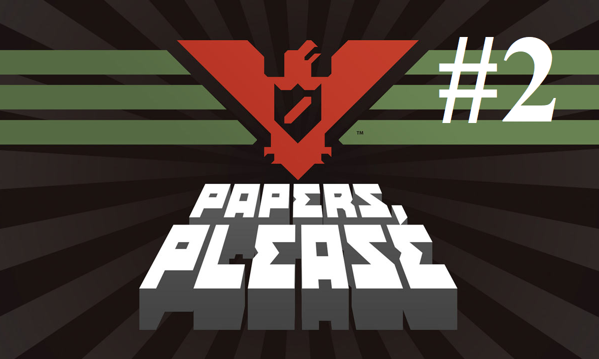 Papers,Please. Граница на замке. День 6-7. Чистое прохождение (наверное).Без комментариев