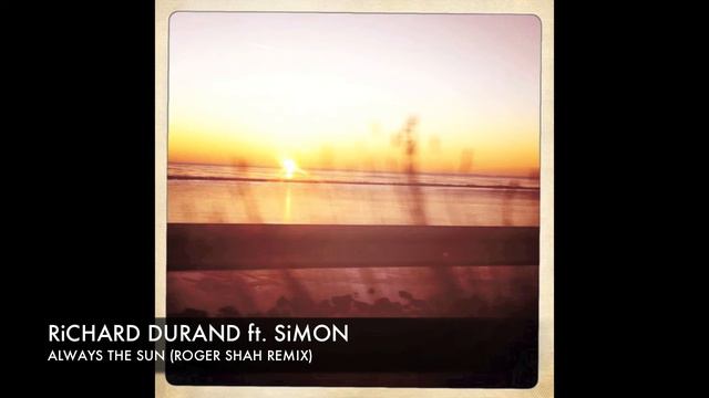 Richard Durand feat Simon 'Always The Sun' Roger Shah Remix Lyrics (2011)
