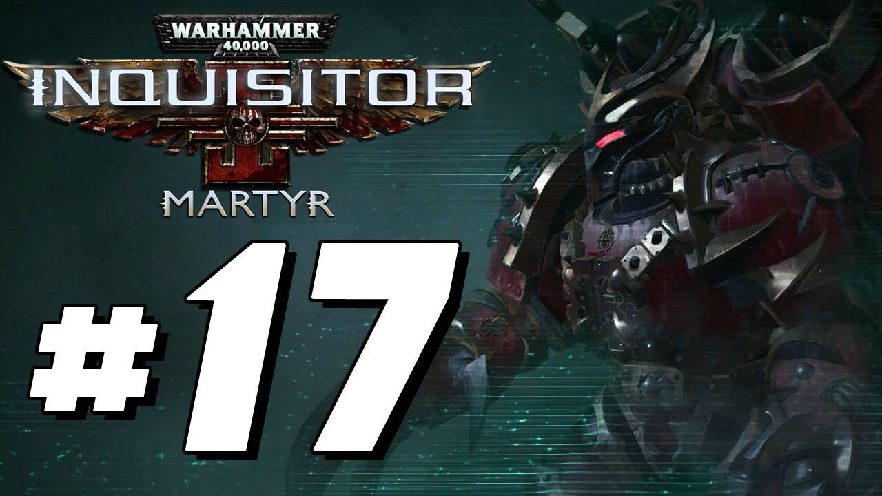 Warhammer 40K Inquisitor Martyr - Full Game Walkthrough - Part 17 Tide of Blood