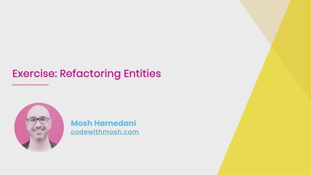4 - 16 - Exercise- Refactoring Entities