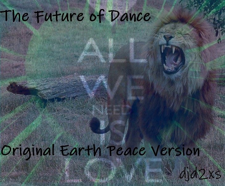 The Future of Dance - Original Earth Peace Version