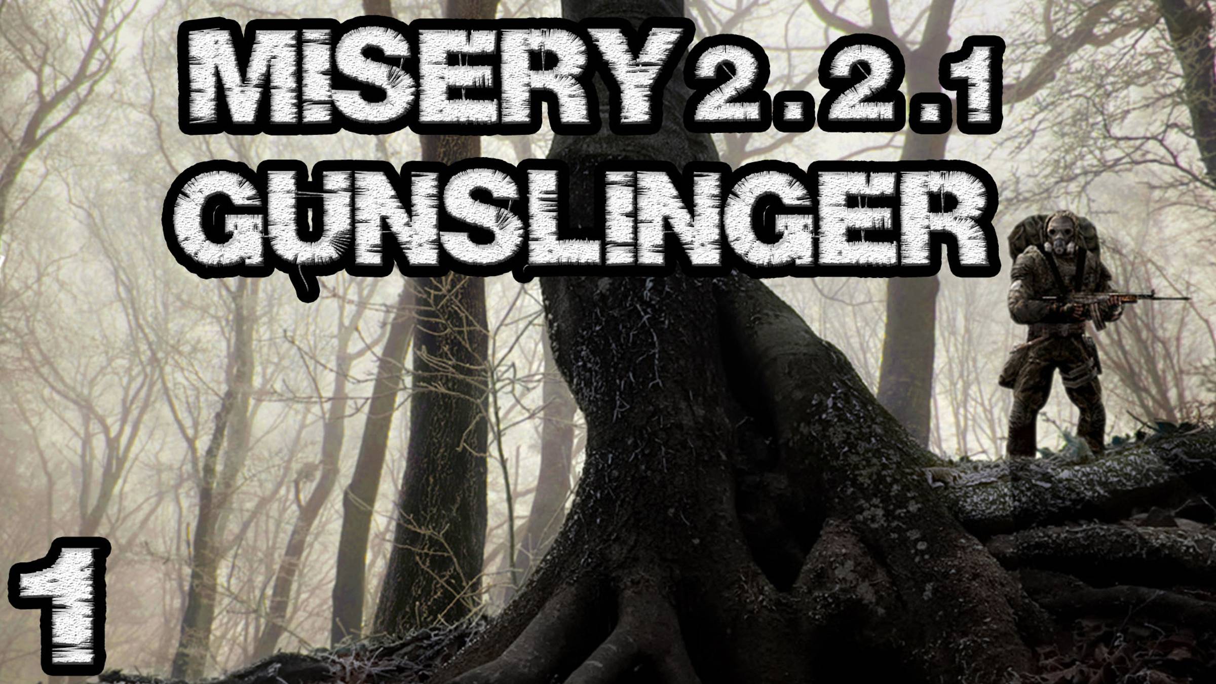 STALKER: Misery 2.2.1 + Gunslinger | СТАЛКЕР МИЗЕРИ #1.Чёрная дорога. Инструменты для грубой работы.