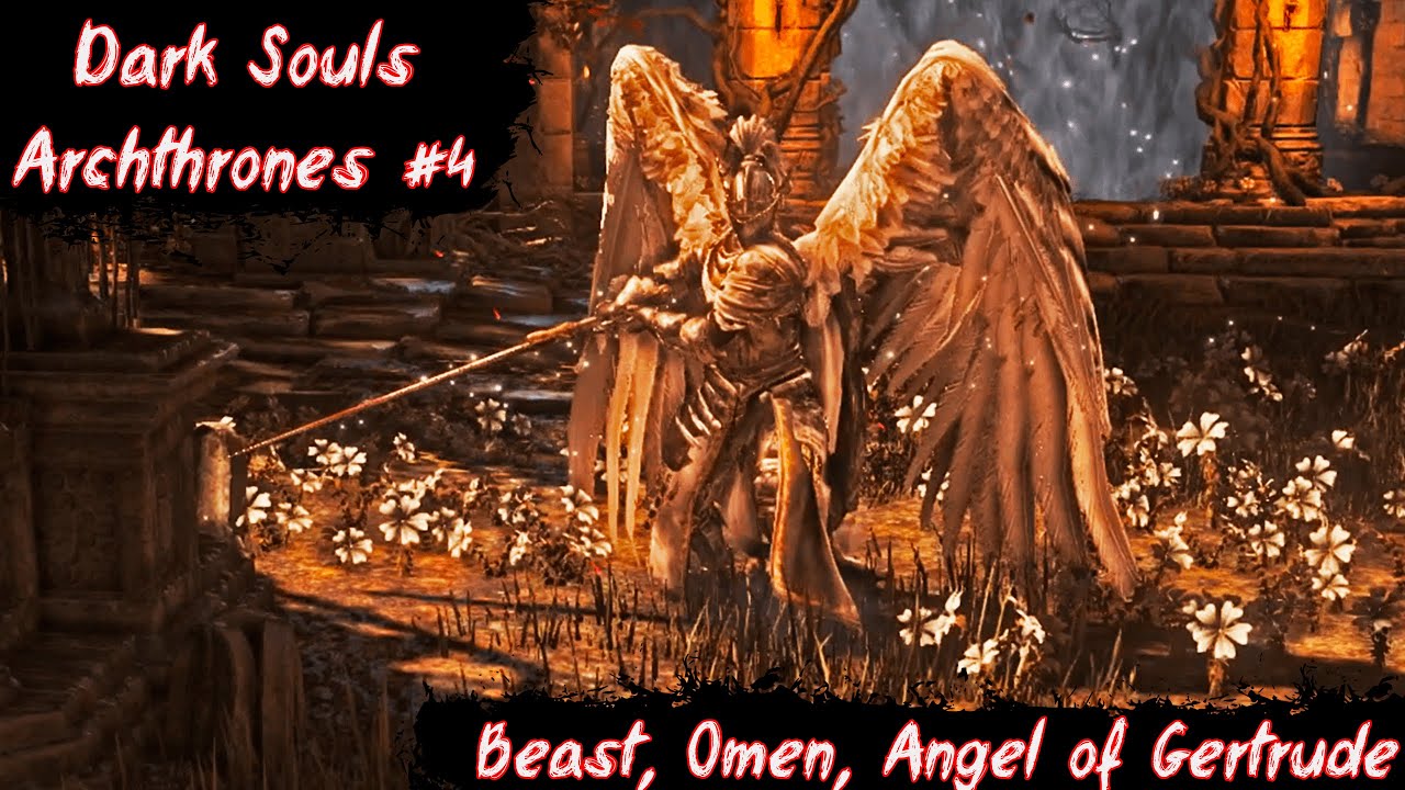 Dark Souls Archthrones | Beast, Omen, Angel of Gerirude | Без мата! | часть 4