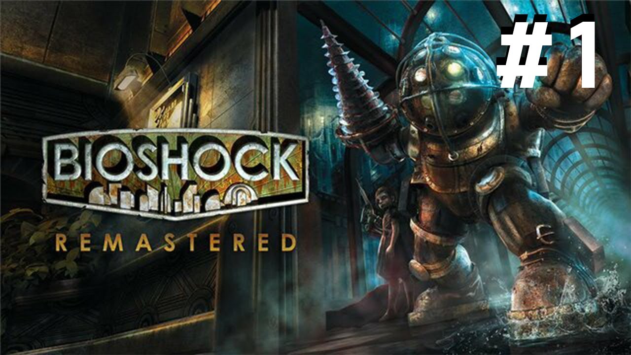 Прохождение Bioshock Remastered Часть 1_ Добро пожаловать в Восторг