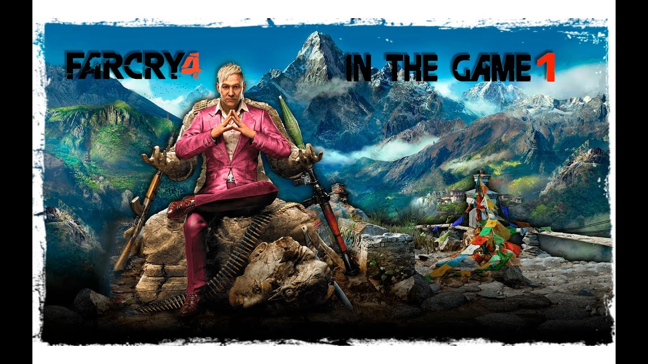 Far Cry 4 - Прохождение Серия #1 [Добро Пожаловать В Кират]