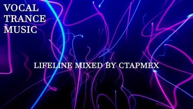 Vocal Trance_Uplifting Trance - Lifeline mixed by CTAPMEX (YouTube version).mp4