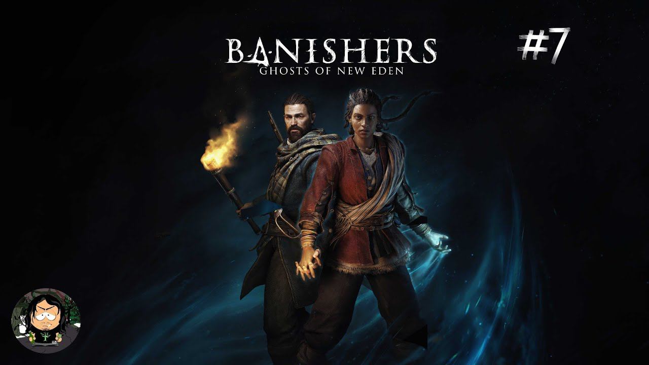 Banishers: Ghosts of New Eden #7