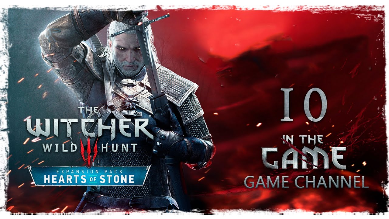 The Witcher 3: Wild Hunt - Hearts of Stone / Ведьмак 3: Дикая Охота - Каменные сердца - Прохождени