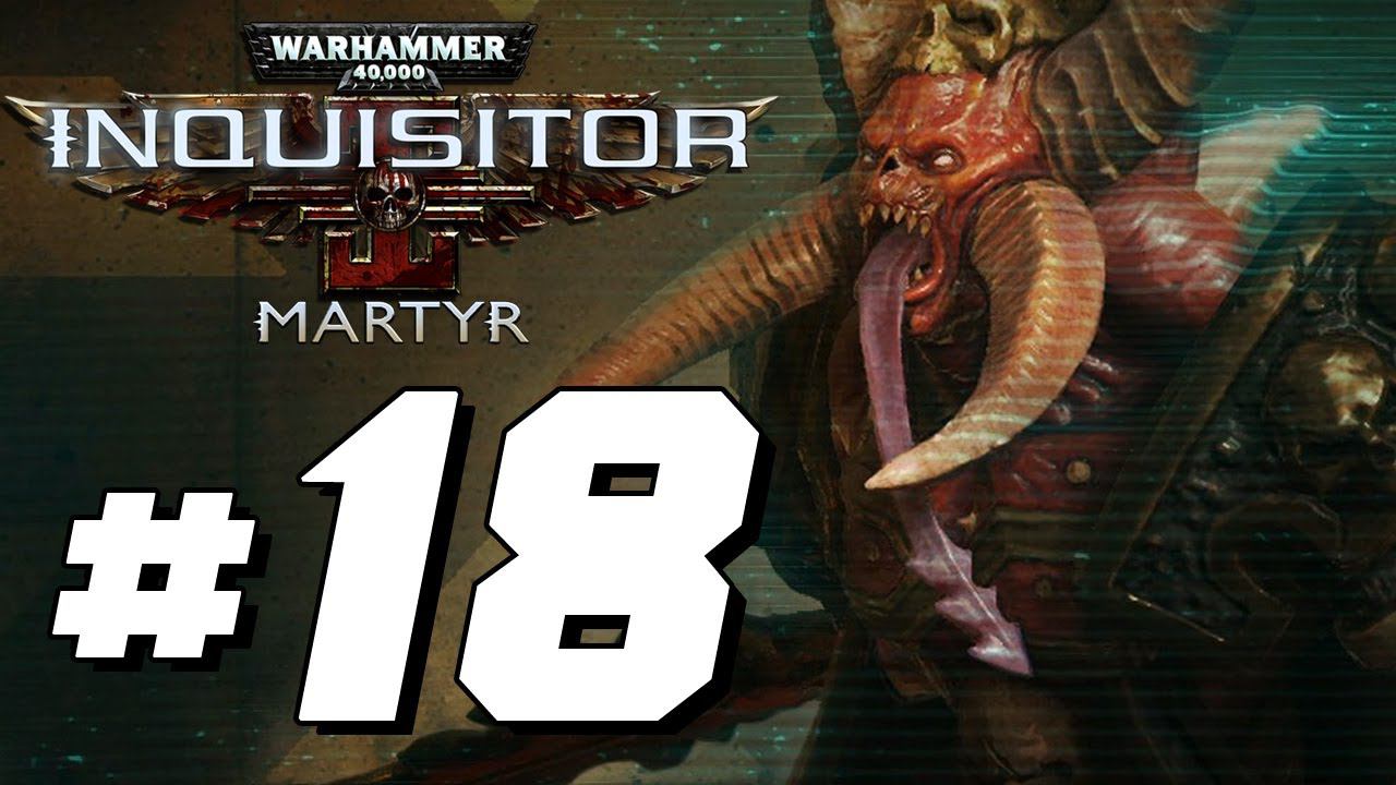 Warhammer 40K Inquisitor Martyr - Full Game Walkthrough - Part 18 Tide of Blood Retribution