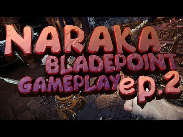 NARAKA BLADEPOINT GAMEPLAY EP.2