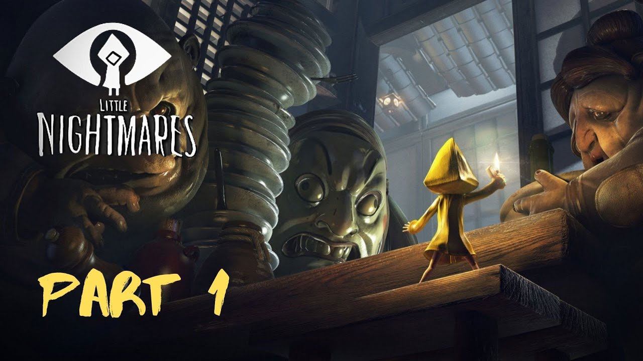LITTLE NIGHTMARES PART 1