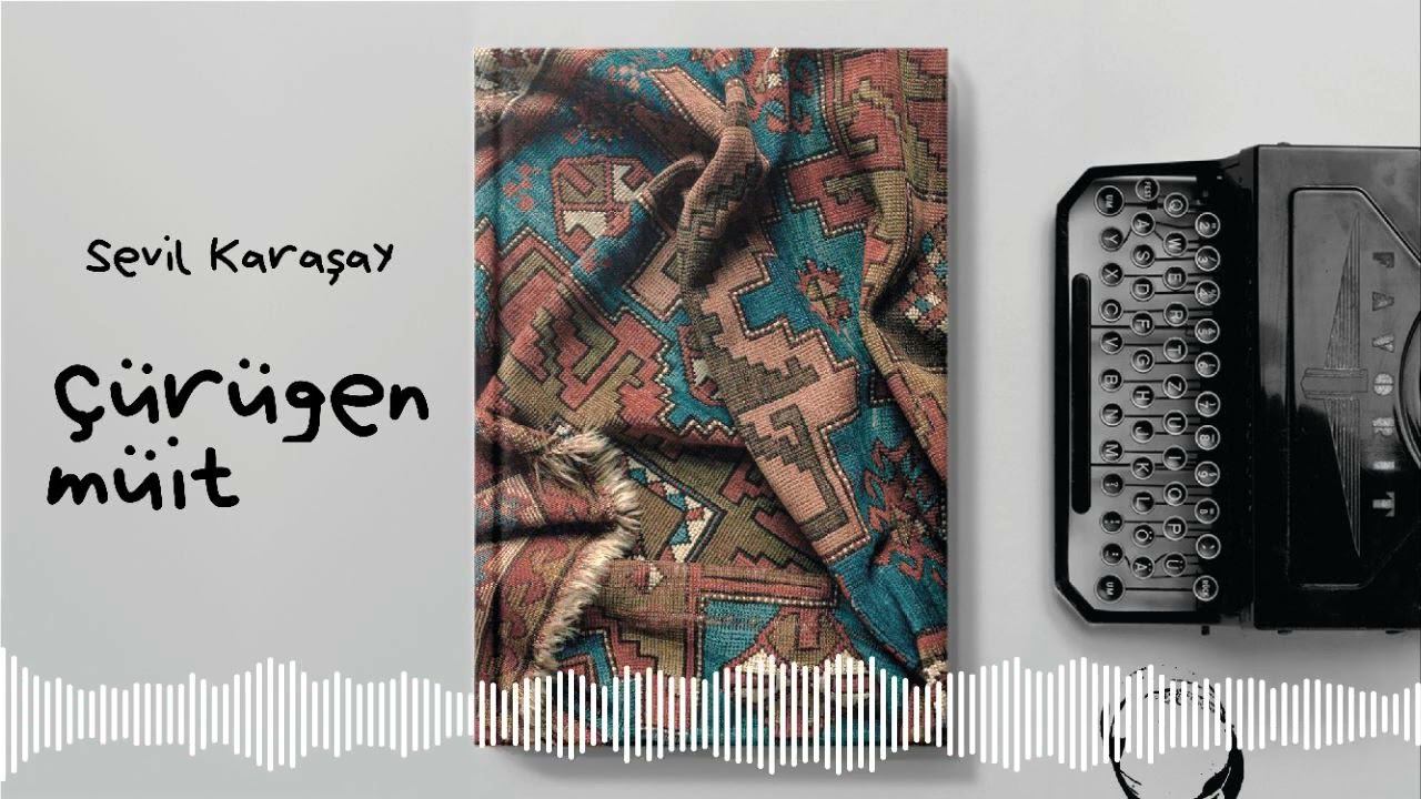 Sevil Karaşay "Çürügen müit" I AUDIOKİTAP
