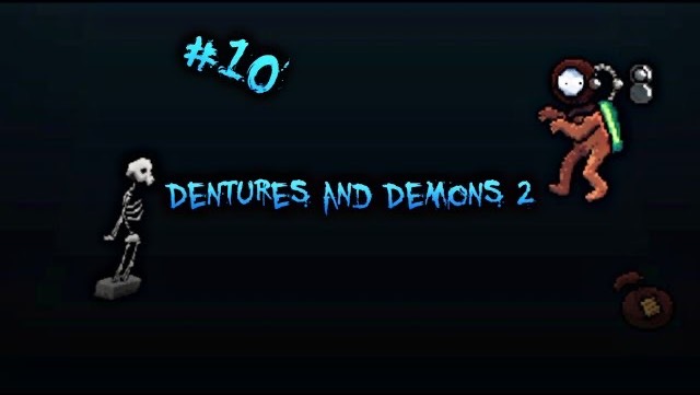 ВСЁ ПРОСПАЛИ ► Dentures and Demons 2 #10