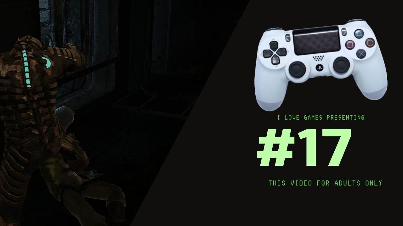 Прохождение ►Dead Space◄【• Выпуск• #17】【Complete】