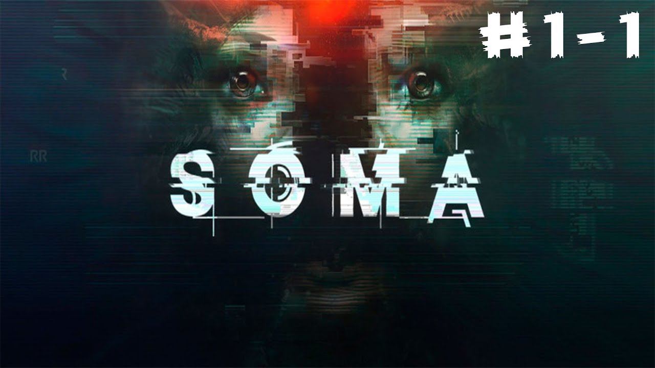Прохождение SOMA Часть 1-1: Пролог и Станция Эпсилон