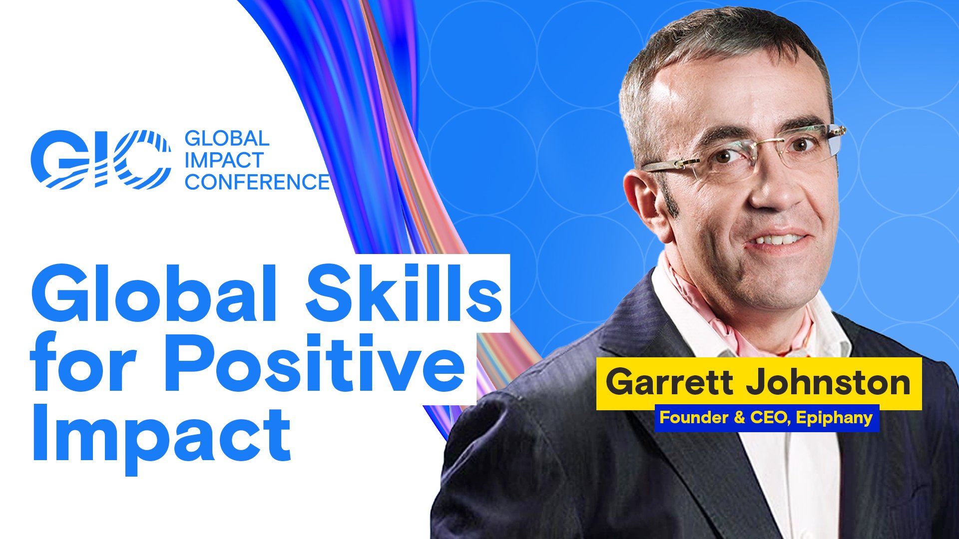 Global Skills for Positive Impact. Garrett Johnston, founder & CEO, Epiphany