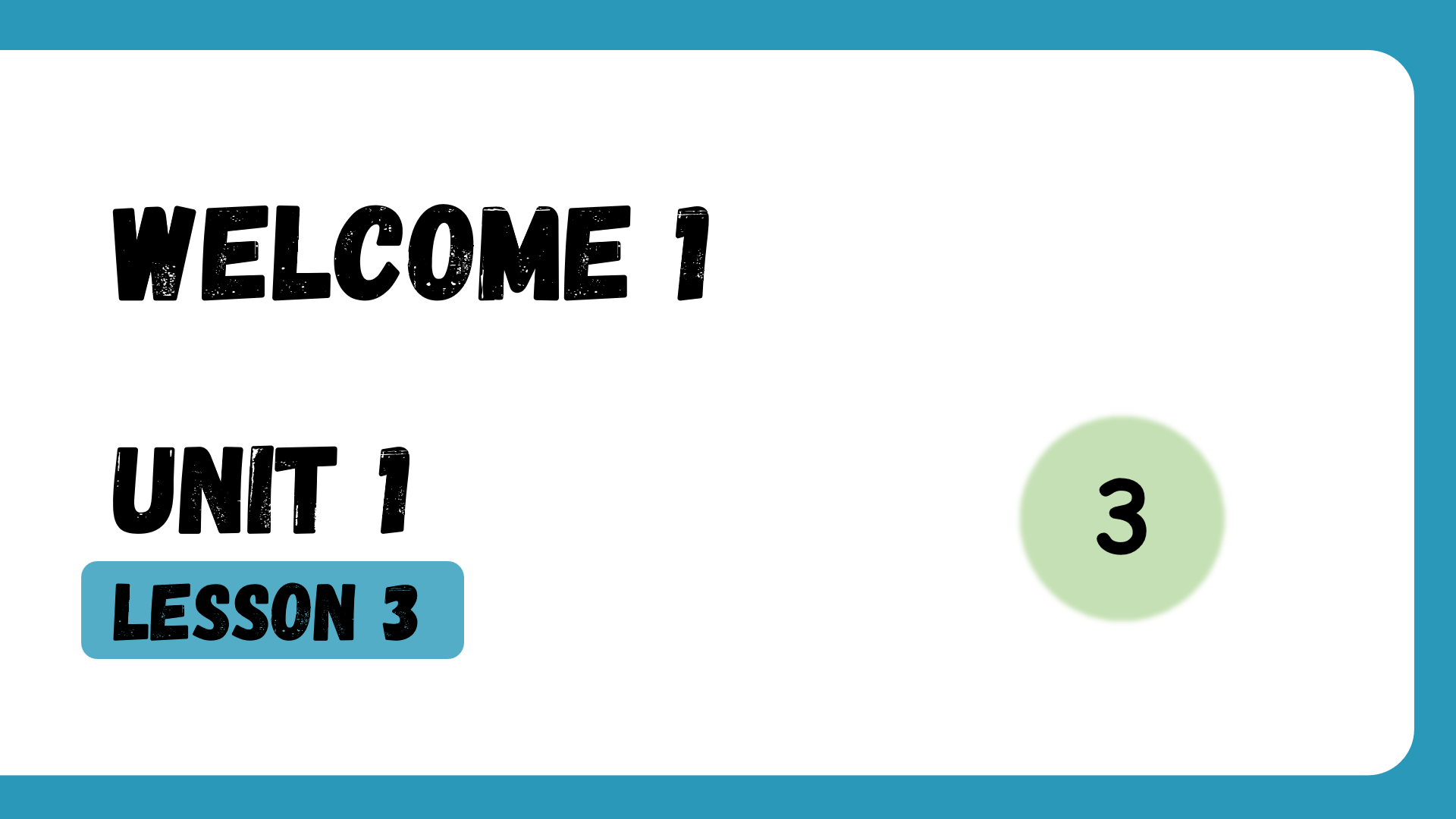 Welcome 1: Unit 1, Lesson 3