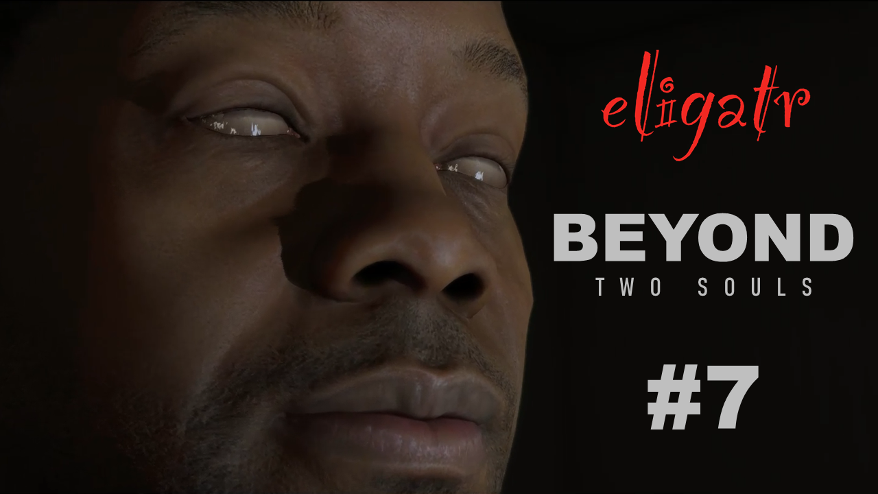 Beyond: Two Souls #7. Прохождение игры.