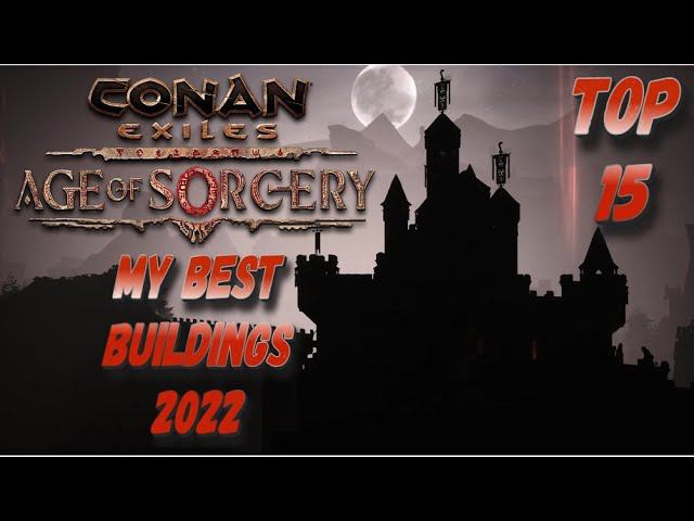 MY BEST BUILDINGS  2022 ( TOP 15 ) - Conan Exiles age of sorcery