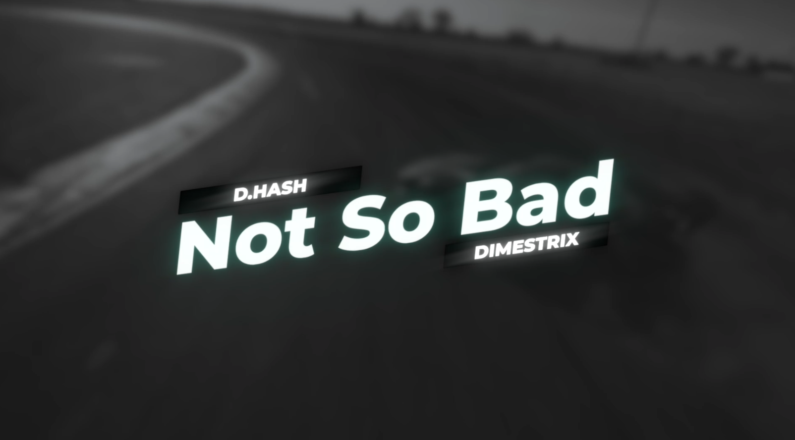 D.HASH x DIMESTRIX - Not So Bad