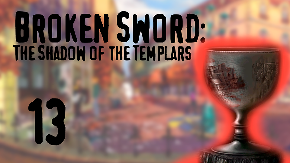 Кровь на кубке и Поиски - Broken Sword: The Shadow of the Templars - Прохождение 13