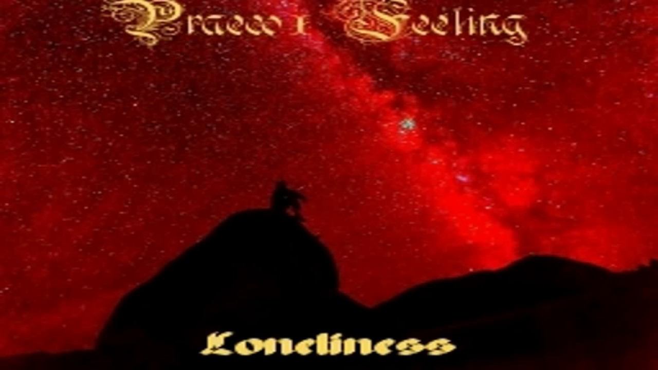 Praecox Feeling- O, Loneliness