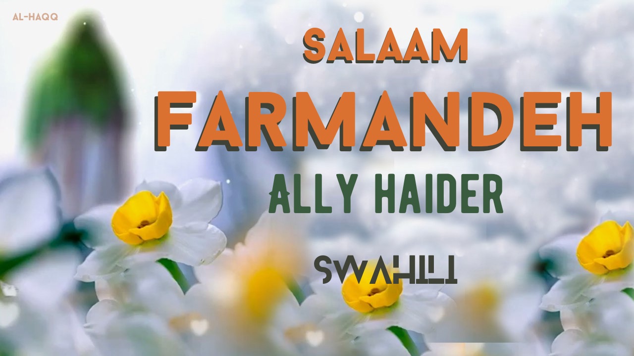 Salaam Farmandeh - Ally Haider (KiSwahili)