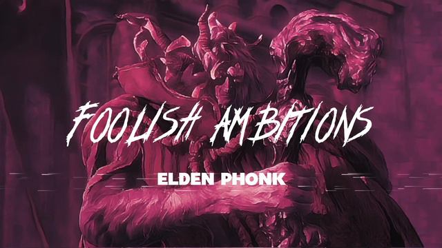Foolish Ambitions  Elden Ring Phonk - Margit