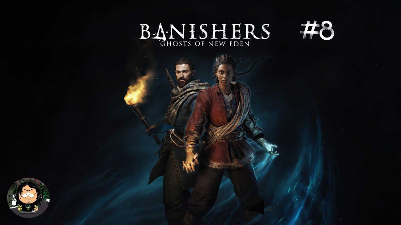 Banishers: Ghosts of New Eden #8