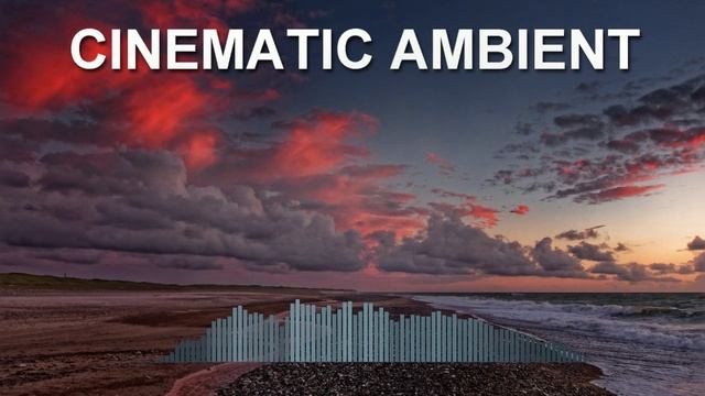 Cinematic Ambient (Relaxing Music)