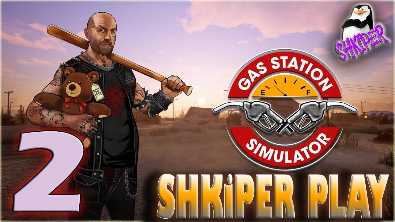 #_Gas Station Simulator_# №2 Открой свою заправку