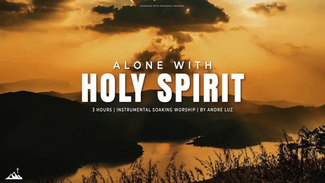 ALONE WITH HOLY SPIRIT // INSTRUMENTAL SOAKING WORSHIP // SOAKING WORSHIP MUSIC