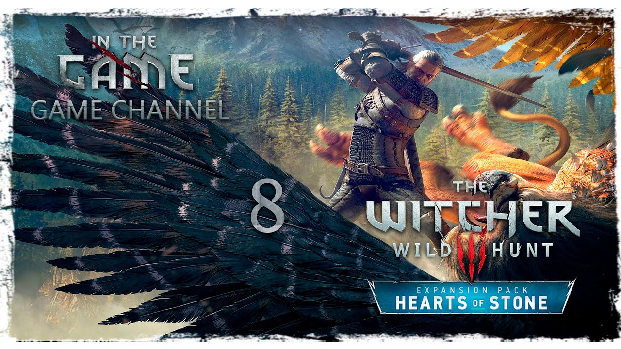 The Witcher 3: Wild Hunt - Hearts of Stone / Ведьмак 3: Дикая Охота - Каменные сердца - Прохождени
