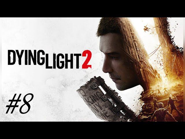 В Поисках Убийцы - Dying Light 2 Прохождение #8