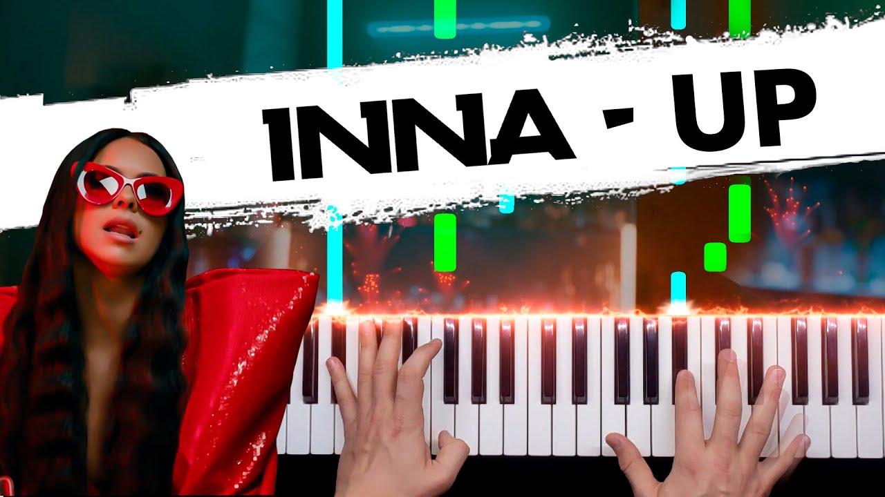 INNA - Up ? Piano cover by musicman ( НОТЫ + MIDI )