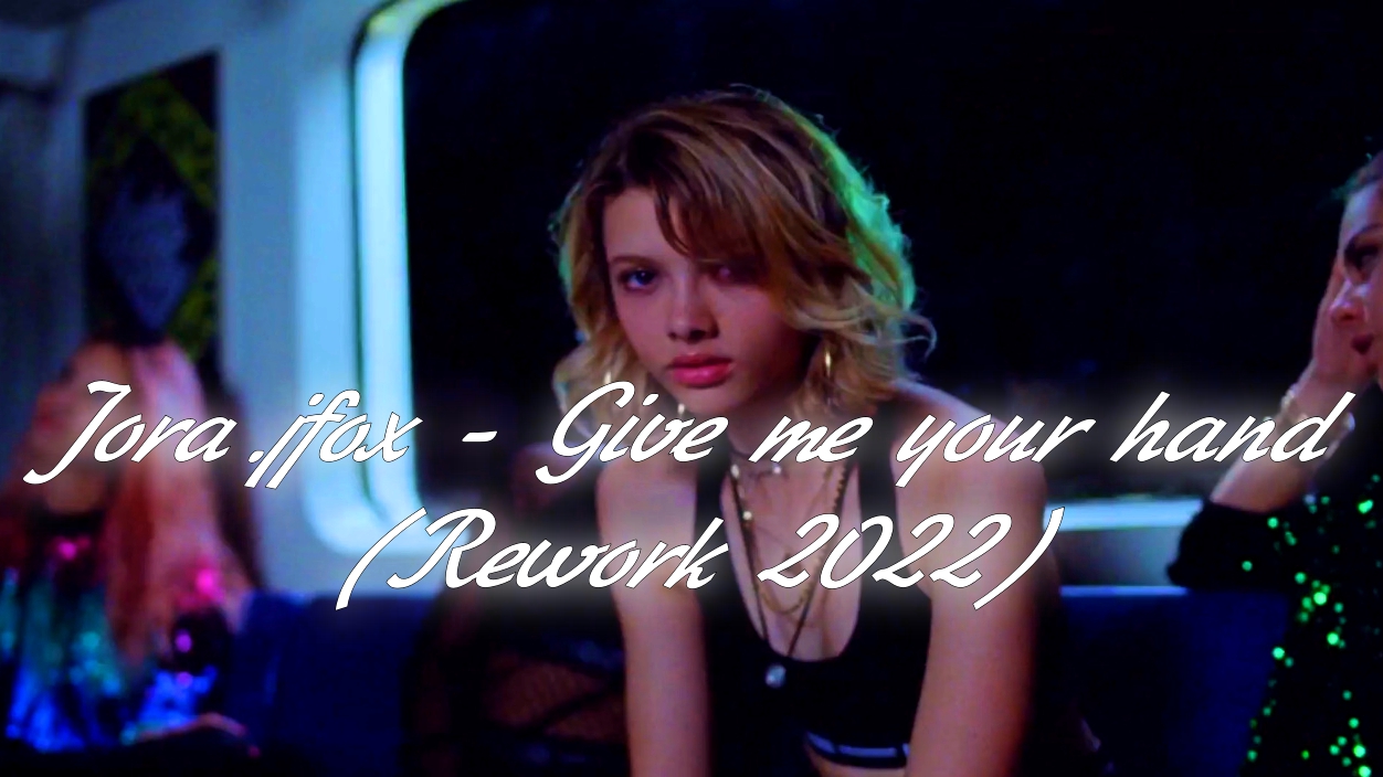 Jora.jfox - Give me your hand (Rework 2022)