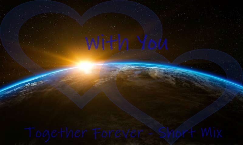 With You - Together Forever - Short Mix