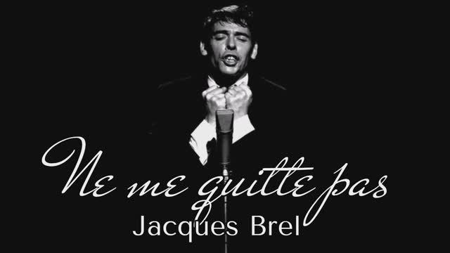 Jacques Brel «Ne Me Quitte Pas»