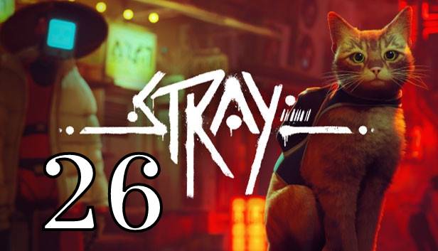 Прохождение➣STRAY➣026➣Путь в Аутсайд (ФИНАЛ)